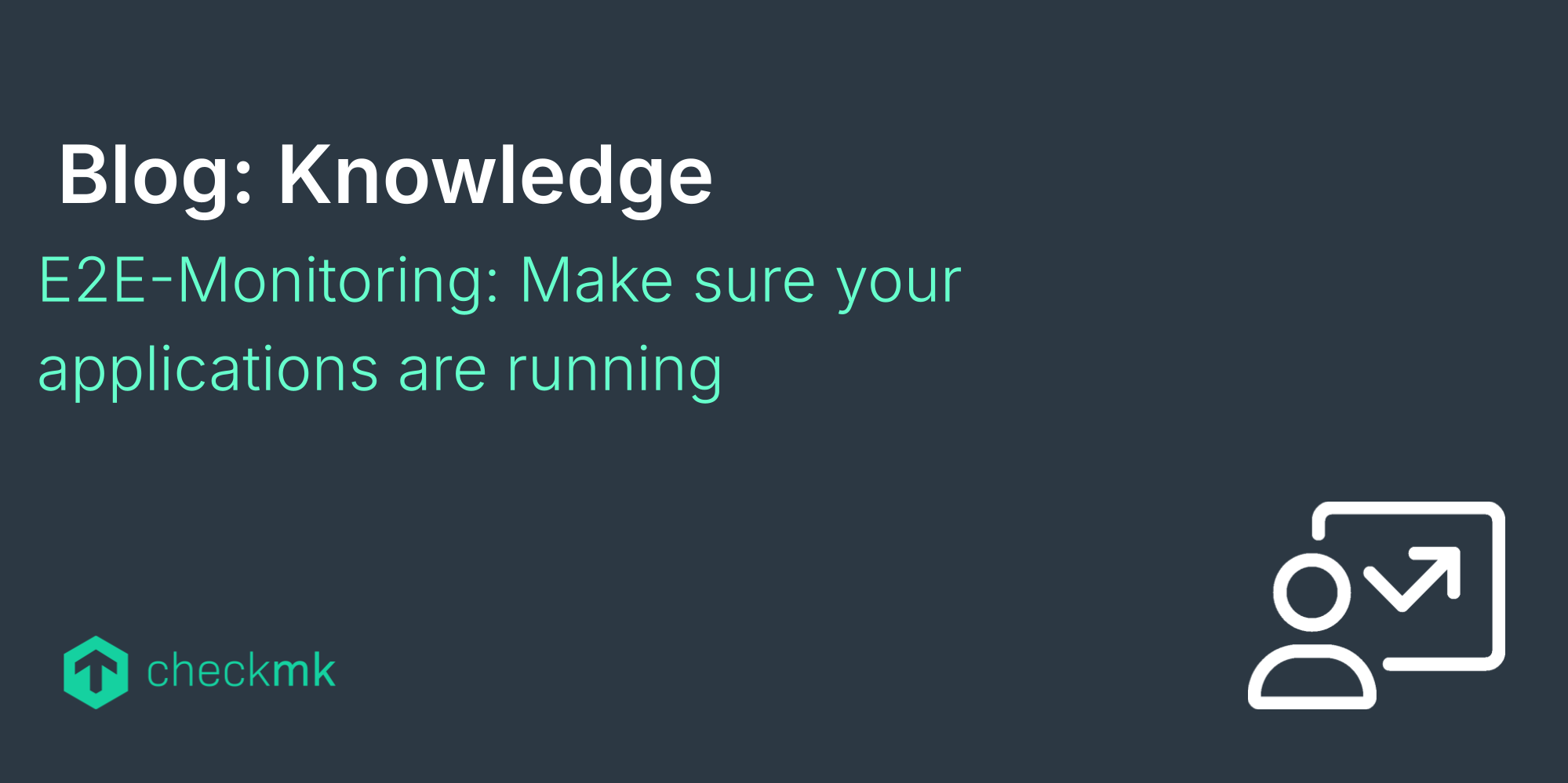 E2E-Monitoring: Make sure your applications are running