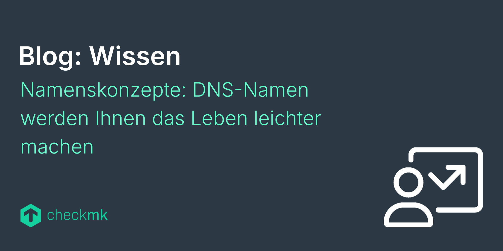 Namenskonzepte: DNS-Namen werden Ihnen das Leben leichter machen