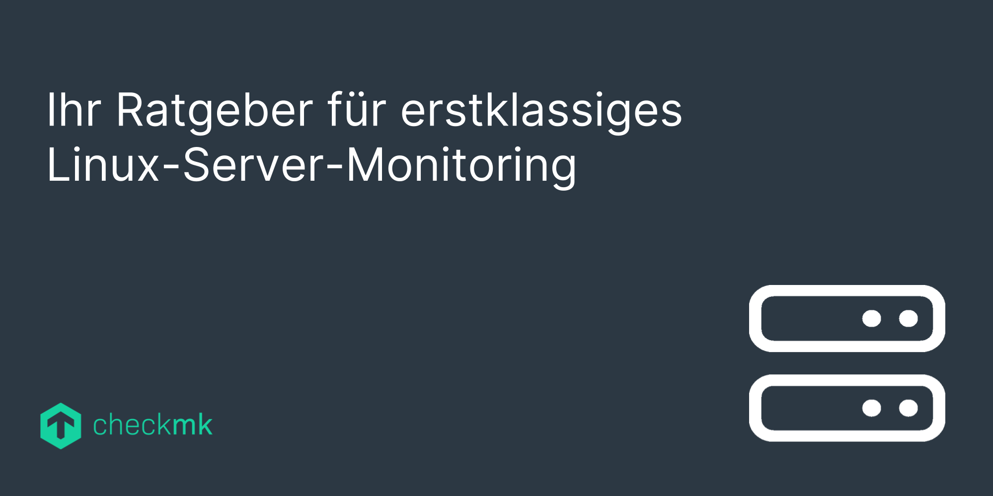 Ihr Ratgeber für ein erstklassiges Linux-Server-Monitoring | Checkmk
