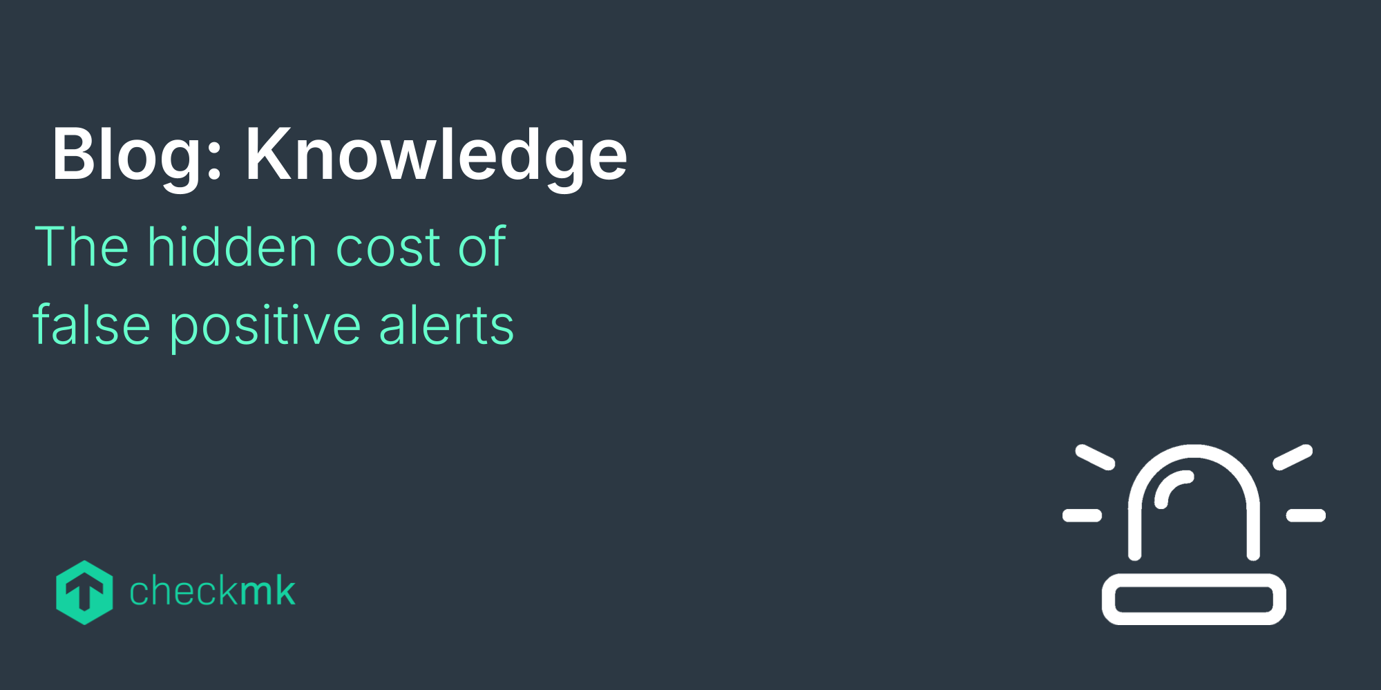 The hidden cost of false positive alerts | Checkmk