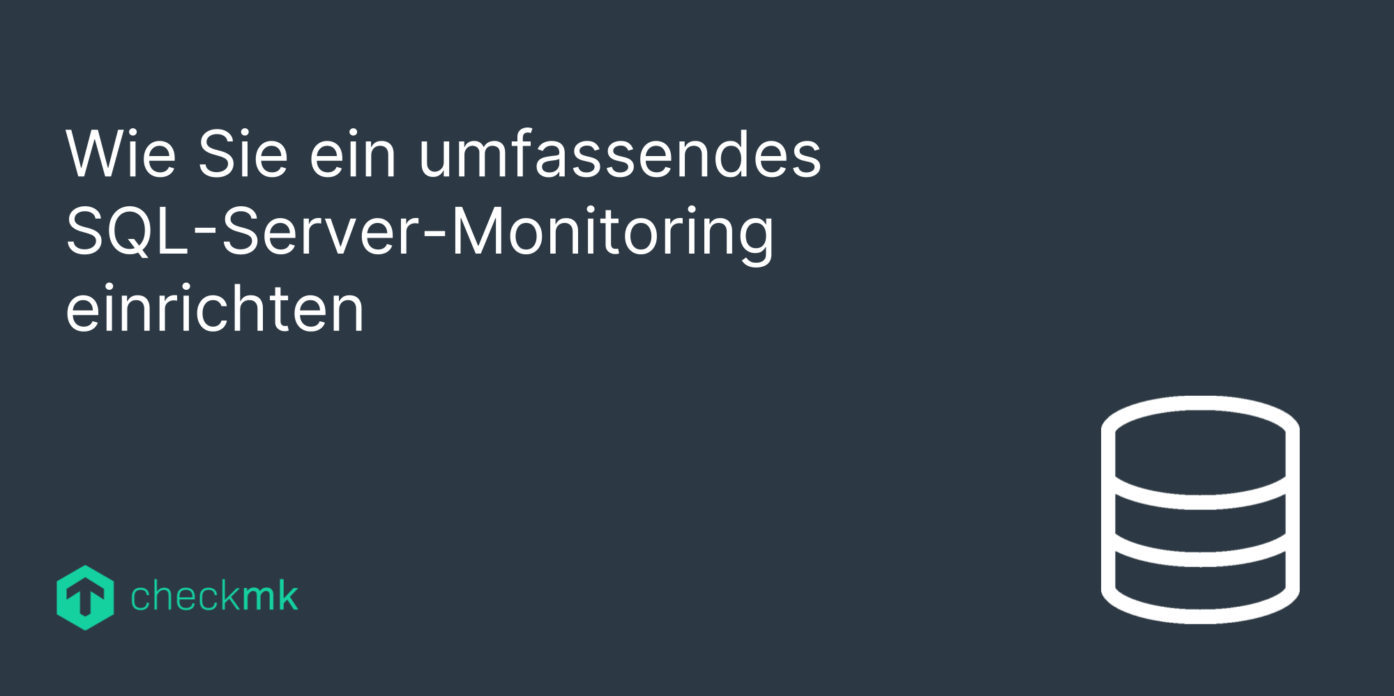 Wie Sie ein umfassendes SQL-Server-Monitoring einrichten | Checkmk