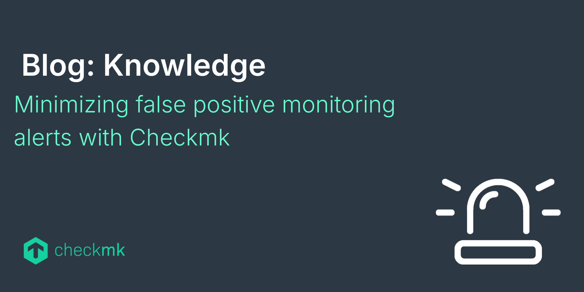 Minimizing false positive monitoring alerts with Checkmk