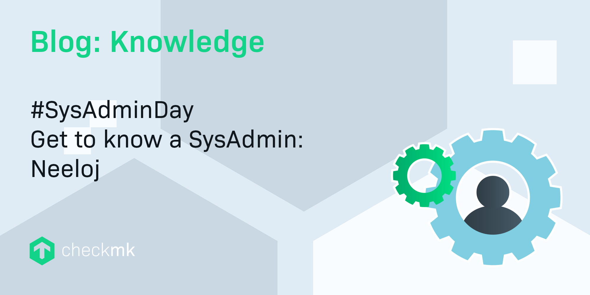 #SysAdminDay Get to know a Sysadmin: Neeloj | Checkmk